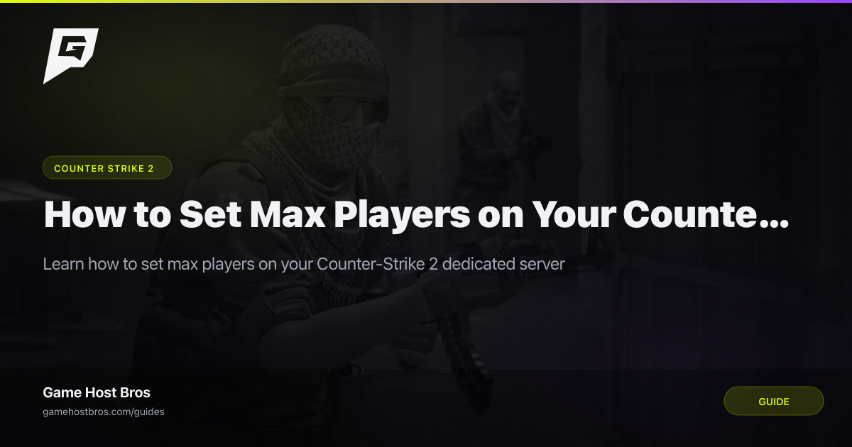 How to Set Max Players on Your Counter-Strike 2 Server | Game Host Bros ...