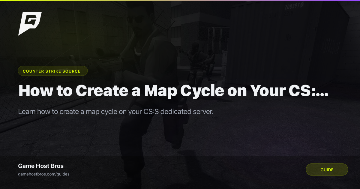 How to Create a Map Cycle on Your CS:S Server | Game Host Bros Guides