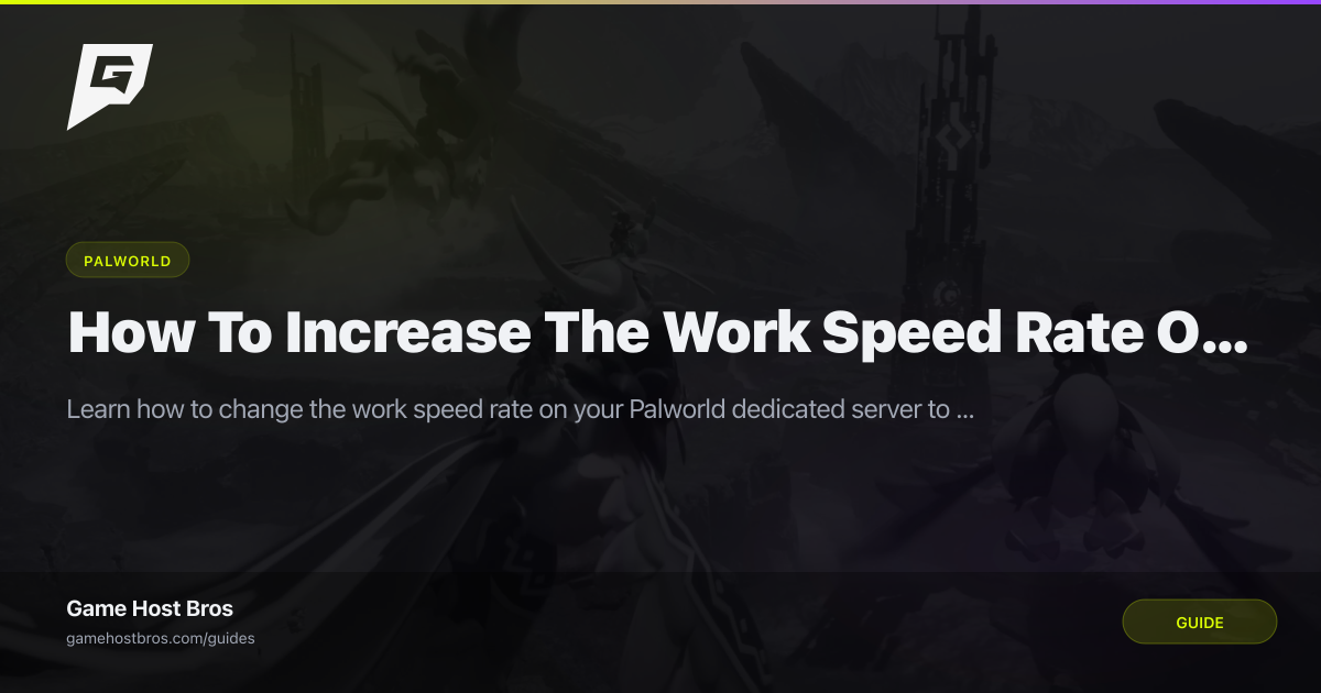 How To Increase The Work Speed Rate On Your Palworld Server | Game Host ...